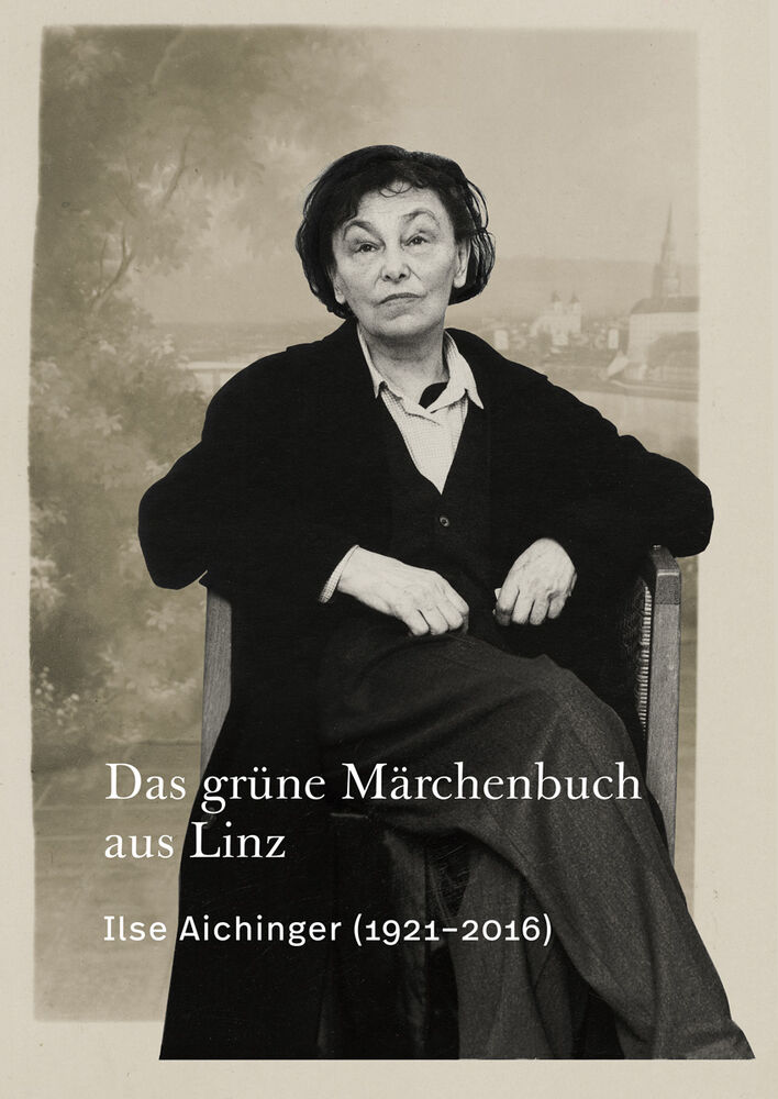 Das grüne Märchenbuch aus Linz: Ilse Aichinger (1921–2016) - Stifterhaus
